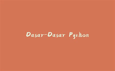 Dasar Dasar Python 拾光赋