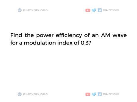 Solution Find The Power Efficiency Of An Am Wave For A Modulation