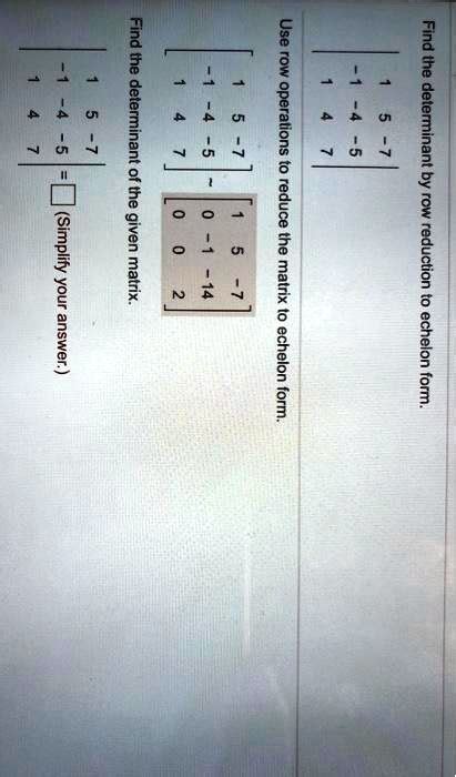 Solved Find The Determinant Of The Simplify Your Given Matrix Answer