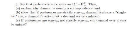 Solved 3 Say That Preferences Are Convex And C R 2 Then