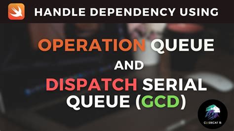 dependencies with operation queue and dispatch serial queue swift hindi