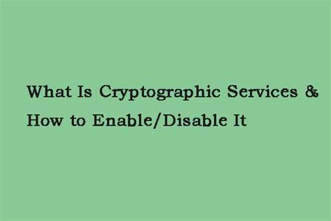 What Is Cryptographic Services And How To Enabledisable It Minitool