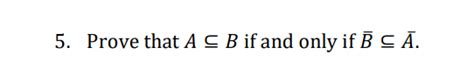 solved 5 prove that a⊆b if and only if bˉ⊆aˉ