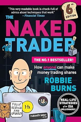 The Naked Trader How Anyone Can Make Money Trading Shares Th Edition Amazon Co Uk Burns