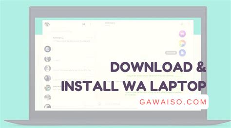 Cara Download Dan Menggunakan Whatsapp Di Laptop Pc