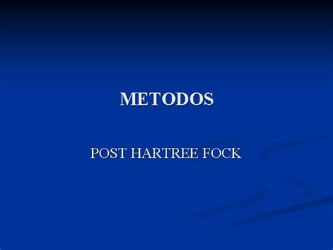 Metodos Post Hartree Fock Configuracion De Interacciones Ci