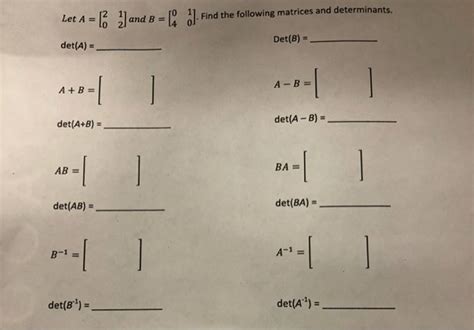 get answer find the following matrices and determinants let a and