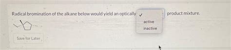 Solved Radical bromination of the alkane below would yield | Chegg.com