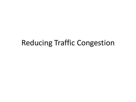 Reducing Traffic Congestion