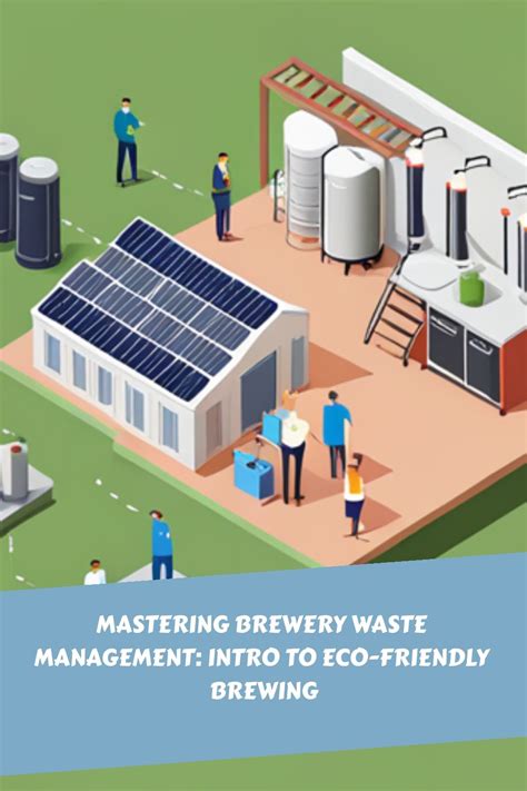 Eco Friendly Brewing Mastering Brewery Waste Management