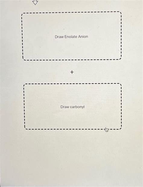 solved draw the enolate anion and the carbonyl that would be