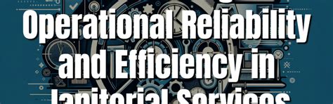 Evaluating Operational Reliability And Efficiency In Janitorial Services