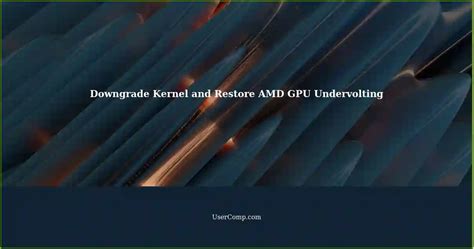 Downgrade Kernel Ubuntu LTS Restore AMD GPU Undervolting