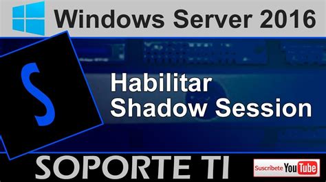 Windows Server 2016 Trabajar Con Shadow Session Youtube