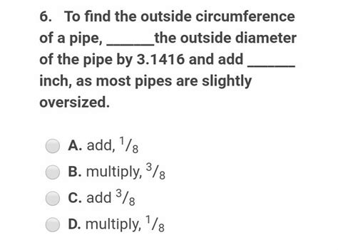 Solved 6 To Find The Outside Circumference Of A Pipe The Chegg Com