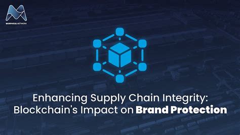 Enhancing Supply Chain Integrity Blockchains Impact On Brand Protection R Morpheusnetwork