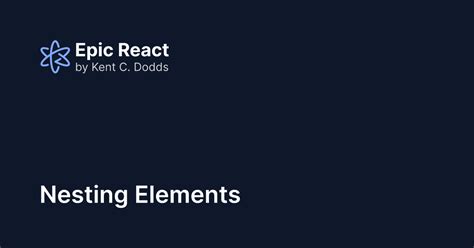 Nesting Elements Epic React By Kent C Dodds