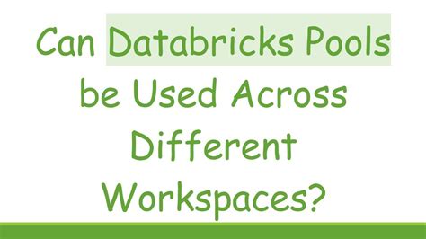 Can Databricks Pools Be Used Across Different Workspaces Youtube