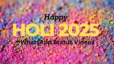 Happy Holi 2025 Whatsapp Status Video Download Short Videos To Share On Whatsapp Facebook And
