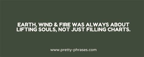 Earth Wind And Fire Quotes Pretty Phrases