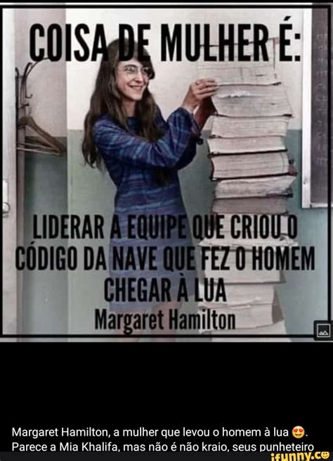 Margaret Hamilton A Mulher Que Levou O Homem A Lua Parece A Mia Khalifa Mas Não é Não Kraio