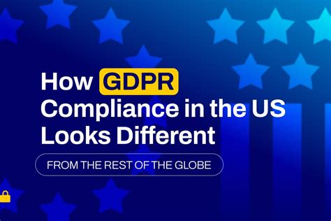 How Gdpr Compliance In The Us Looks Different From The Eu