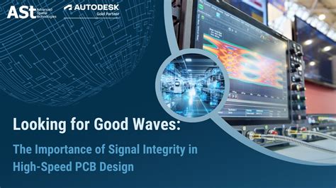 Looking For Good Waves The Importance Of Signal Integrity In High Speed PCB Design ASt