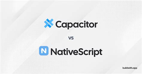 Compare Capacitor Vs Nativescript • Buildwith App