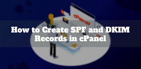 How To Create Spf And Dkim Records In Cpanel — Racknerd