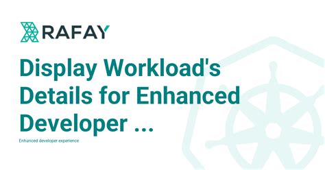 Display Workloads Details For Enhanced Developer Experience Rafay Product Documentation