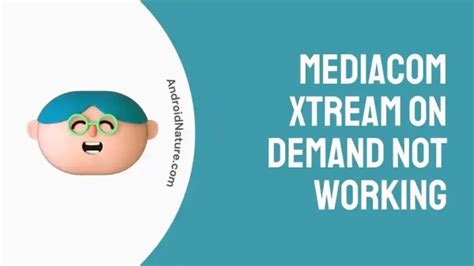 fix mediacom xtream on demand not working android nature