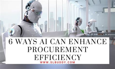 6 Ways AI Can Enhance Procurement Efficiency Slbuddy