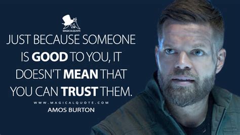 Just Because Someone Is Good To You It Doesnt Mean That You Can Trust