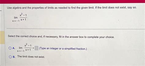 Solved Use Algebra And The Properties Of Limits As Needed To