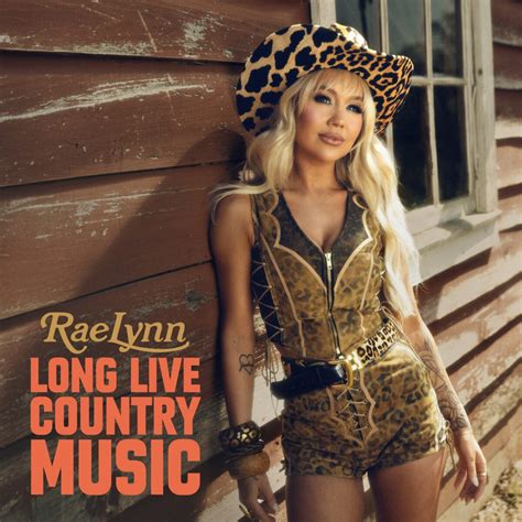 Raelynn Raises A Toast To Tradition “long Live Country Music ” Raelynn