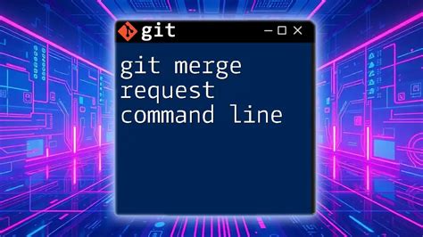 Mastering Git Merge Pull Request: A Quick Guide