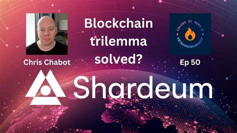 Solving The Blockchain Trilemma Chris Chabot On The Future Of Shardeum Shardeum
