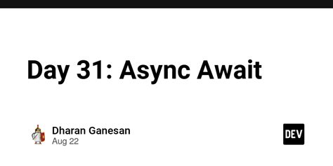 Day Async Await DEV Community