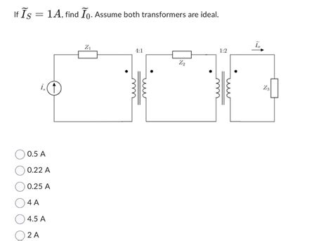 Solved If IS A Find I Assume Both Transformers Are Chegg