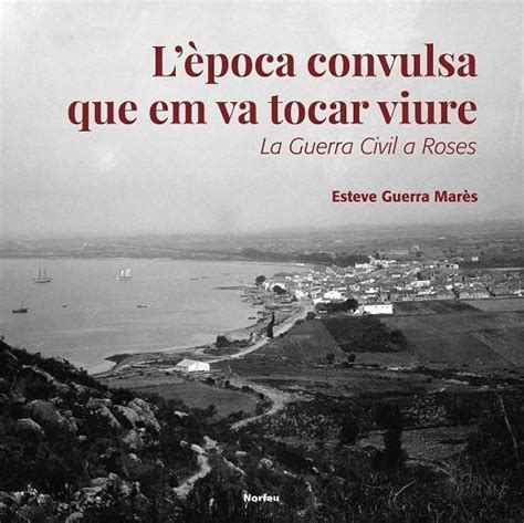 L'època convulsa que em va tocar viure de Guerra Marés, Esteve | Ona Llibres