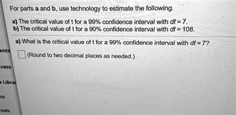 solved for parts a and b use technology to estimate the following a the critical value of t