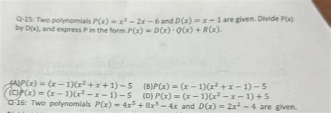 solved q 15 two polynomials p x x 3 2x 6 and d x x 1 are given
