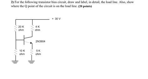 Solved 2 For The Following Transistor Bias Circuit Draw
