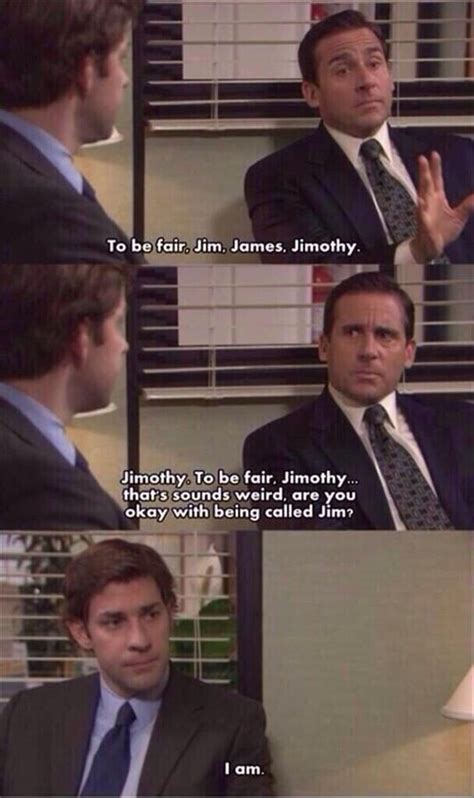 Jim James Jimothy The Office Show The Office Office Quotes