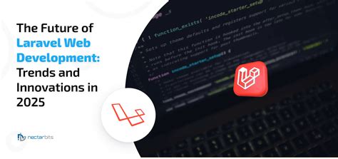 the future of laravel web development trends and innovations in 2025 nectarbits