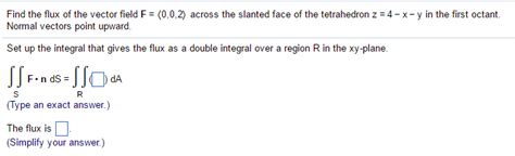 Solved Find The Flux Of The Vector Field F Across Chegg
