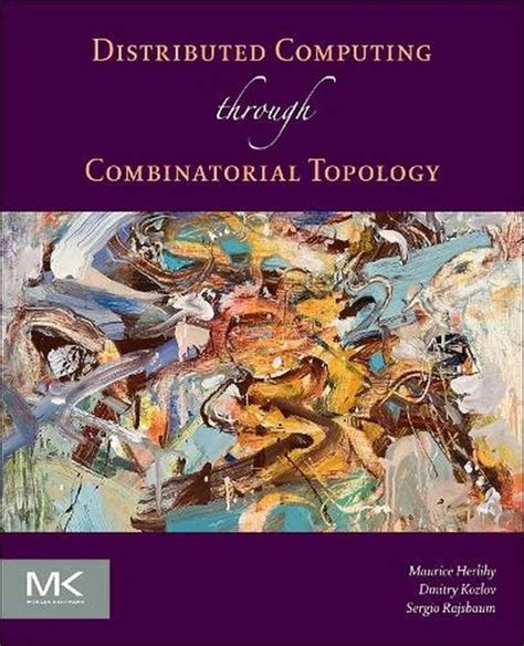 Distributed Computing Through Combinatorial Topology By Maurice Herlihy