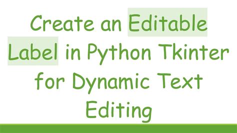 Create An Editable Label In Python Tkinter For Dynamic Text Editing