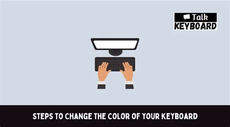 How To Change The Color Of Your Keyboard Computer Talkkeyboard Com