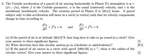 Solved The Coriolis Acceleration Of A Parcel Of Air Moving Horizontally In Planet Zs